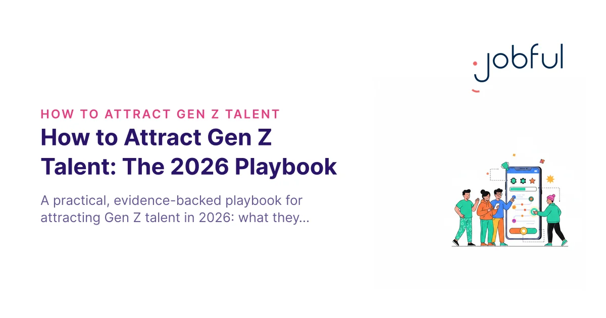 How to Attract Gen Z Talent: The 2026 Playbook